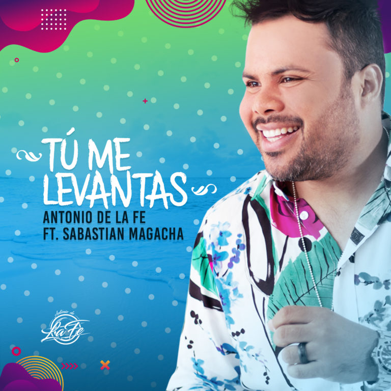 Antonio de la Fe estrena «TÚ ME LEVANTAS» ft. Sebastian Magacha ...